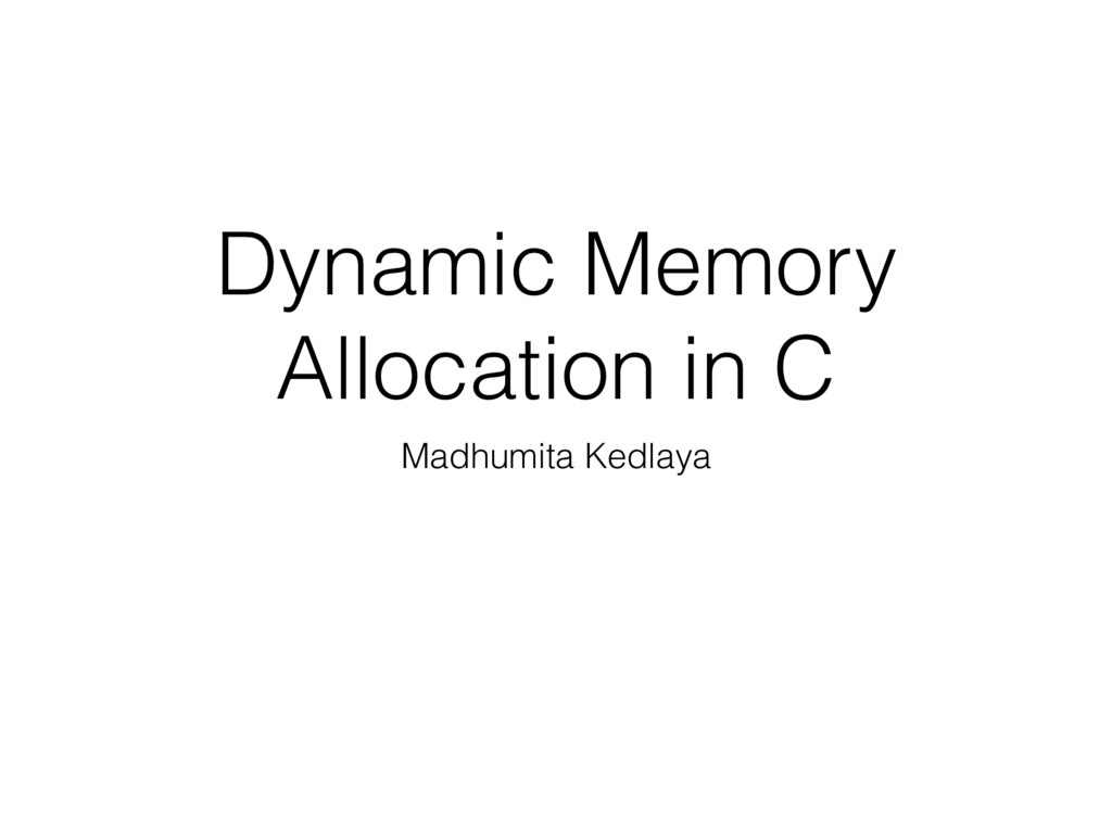 Dynamic Memory Allocation in C - Speaker Deck