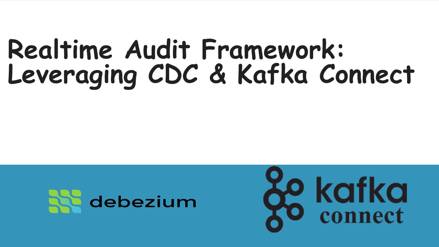 SG Kafka Meetup Jan 2025 : Realtime Audit Framework : Leveraging CDC & Kafka Connect - Speaker Deck