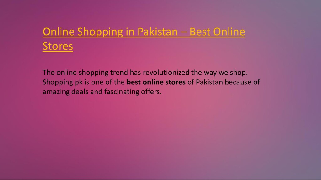 Online Shopping in Pakistan – Best Online Stores - Speaker Deck