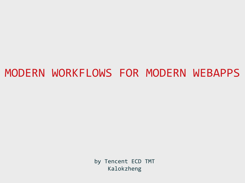 Modern Workflows For Modern WebApps - Speaker Deck