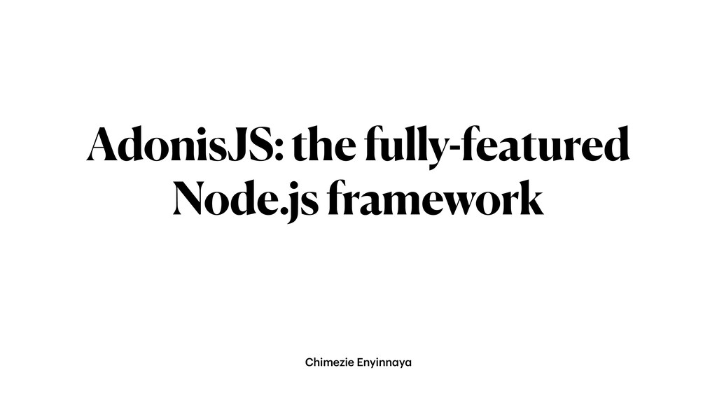 AdonisJS: the fully-featured Node.js framework - Speaker Deck