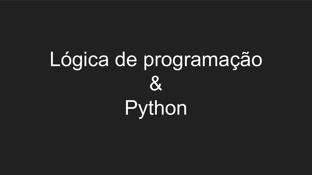 Lógica de programação & Python [básico] - Speaker Deck