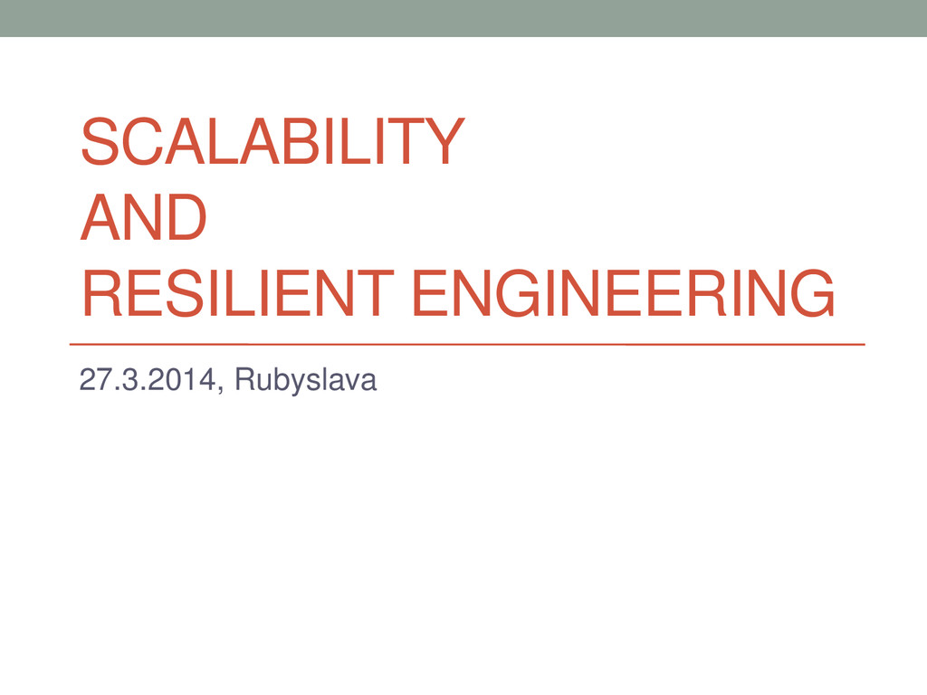 Scalability and resilient engineering - Speaker Deck