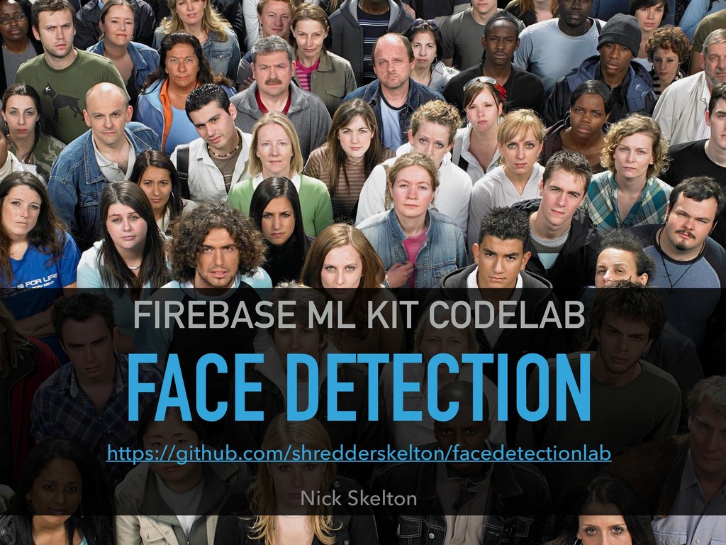Codelab: Realtime Face Detection on Android with Firebase - Speaker Deck