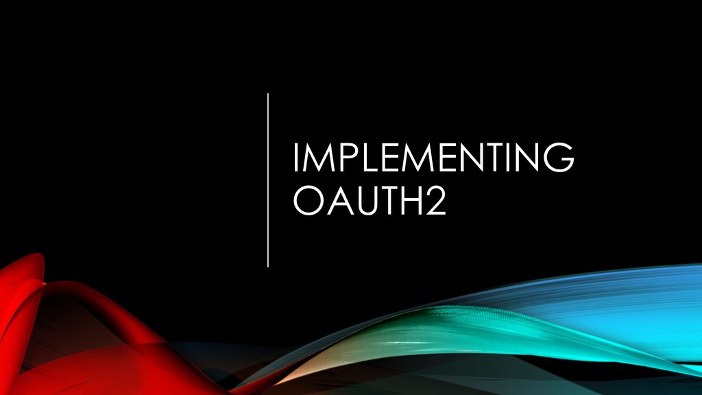 Implementing OAuth2 - Speaker Deck