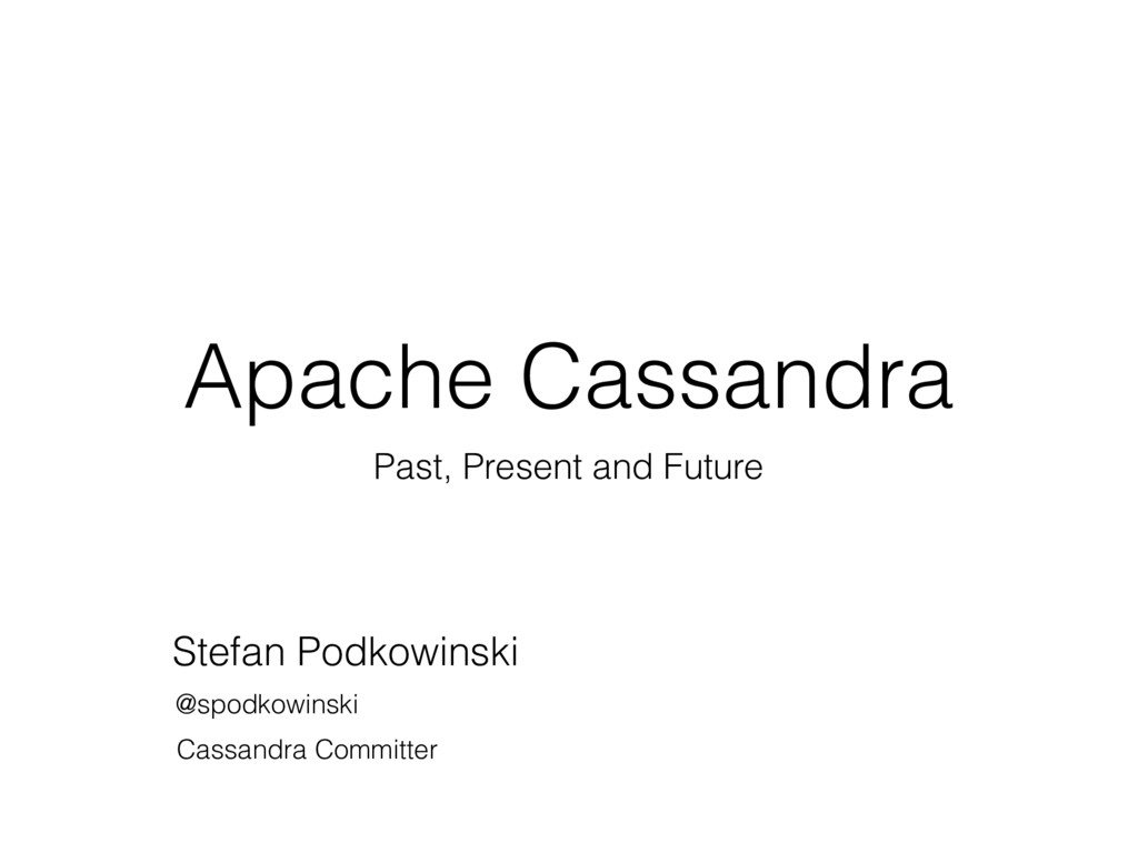 Cassandra: Past, Present and Future - Speaker Deck