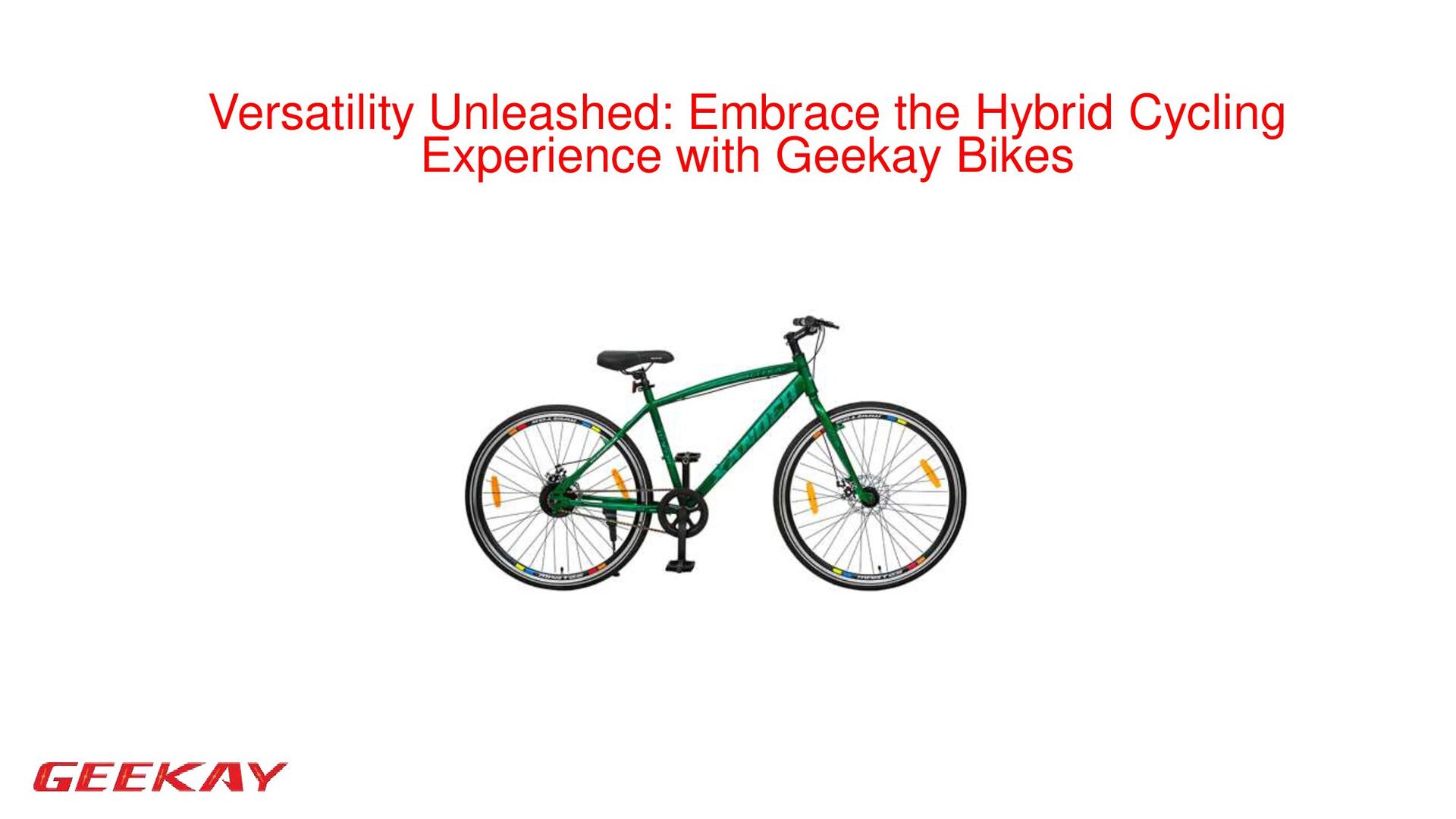 Versatility Unleashed: Embrace the Hybrid Cycling Experience with Geekay Bikes - Speaker Deck