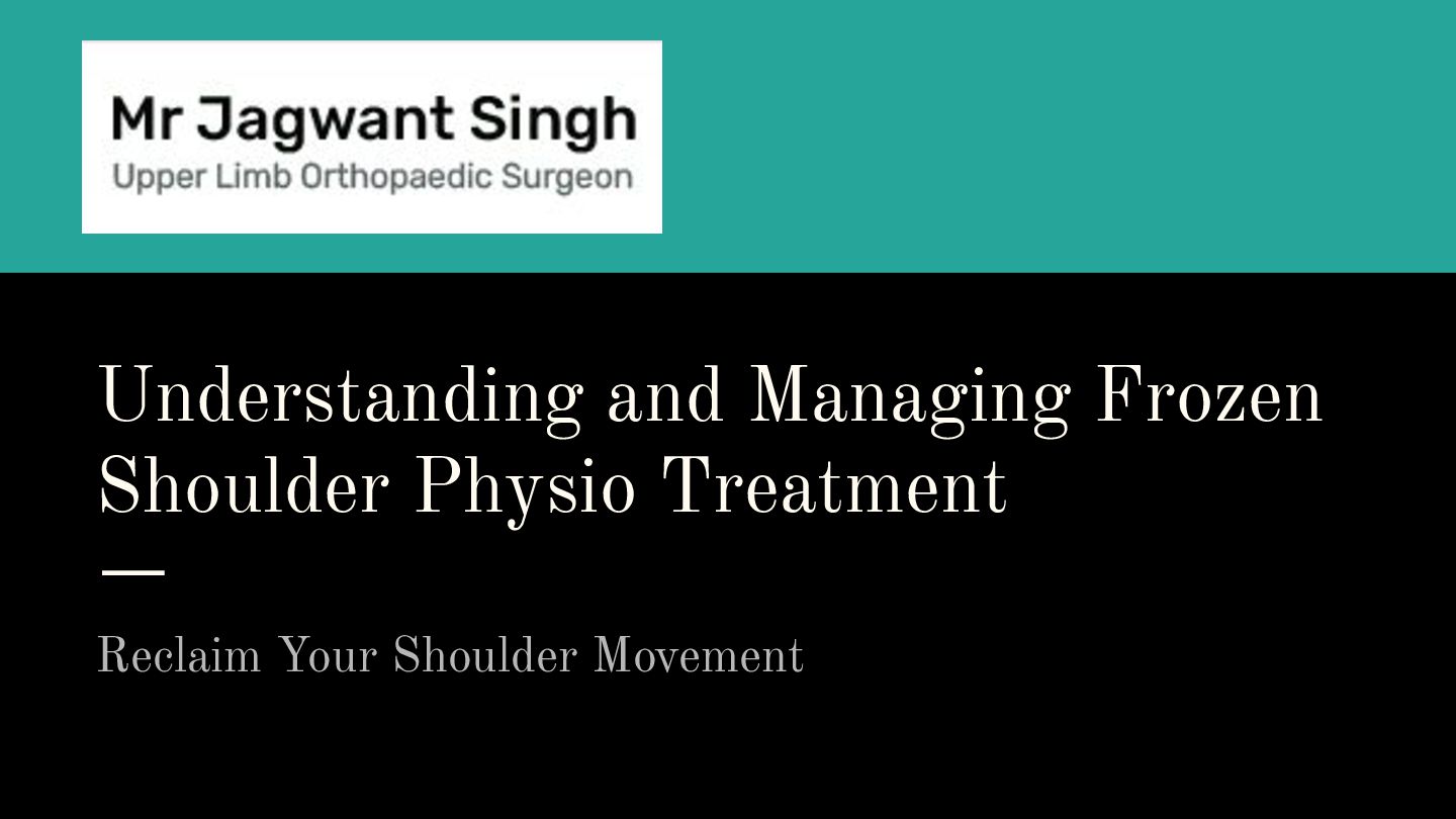 Frozen Shoulder Physio Treatment - Speaker Deck
