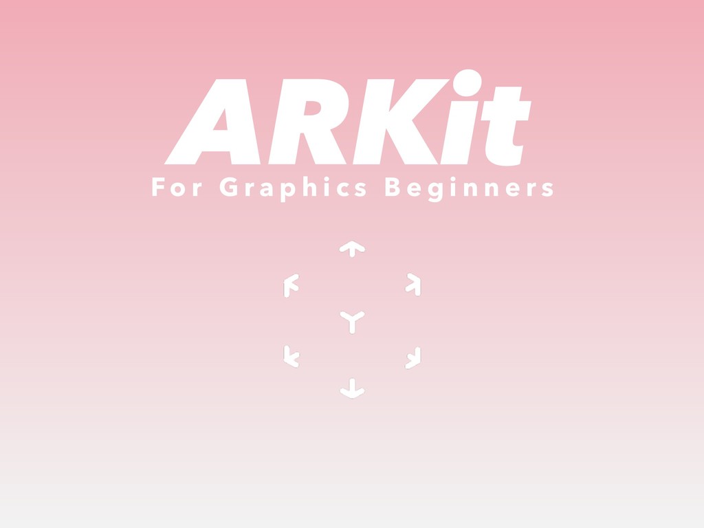 ARKit for Graphics Beginners - Speaker Deck