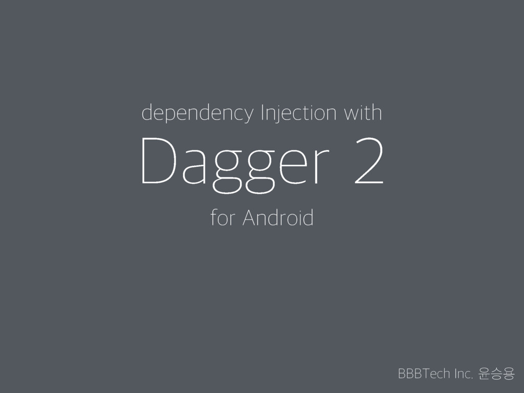 Dependency Injection with Dagger2 for Android - Speaker Deck