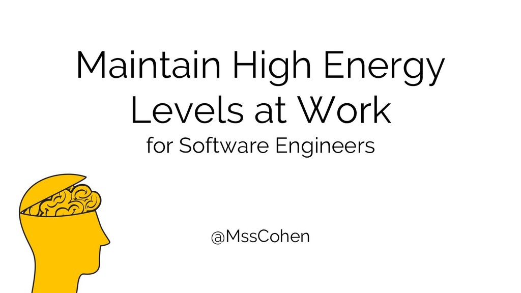 Maintain High Energy Levels at Work for Software Engineers - Speaker Deck