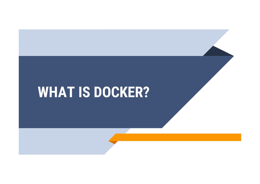 WHAT IS DOCKER? - Speaker Deck
