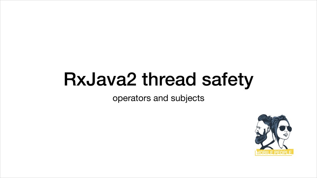 RxJava2 thread safety - Speaker Deck