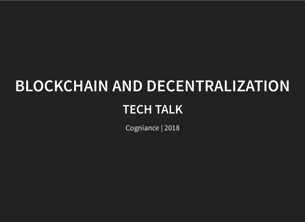 Blockchain and Decentralization: Technology stack and a case study - Speaker Deck