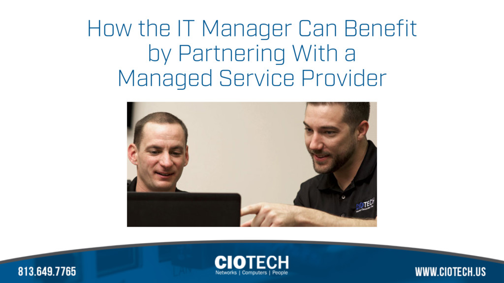 How the IT Manager Can Benefit by Partnering With a Managed Service ...