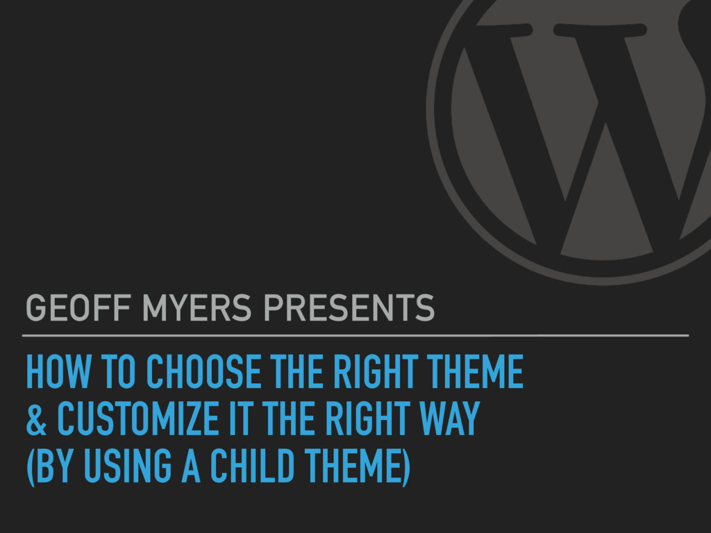 How to Choose the Right Theme & Customize It the Right Way (Using a ...
