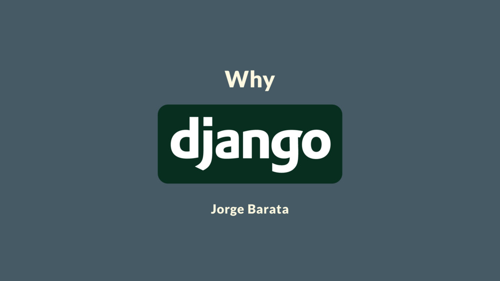 Why Django? - Speaker Deck
