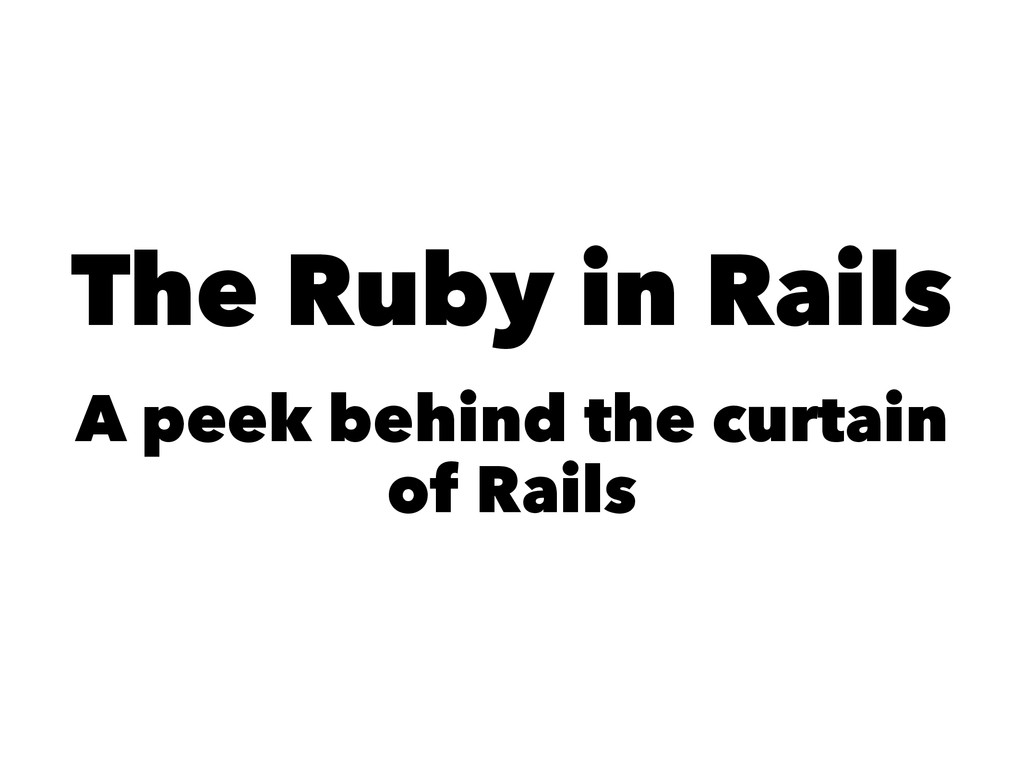 The Ruby in Rails - Speaker Deck