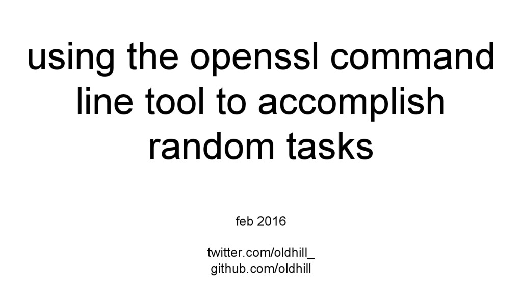 Using The Openssl Command Line Tool To Accomplish Random Tasks Speaker Deck 8102