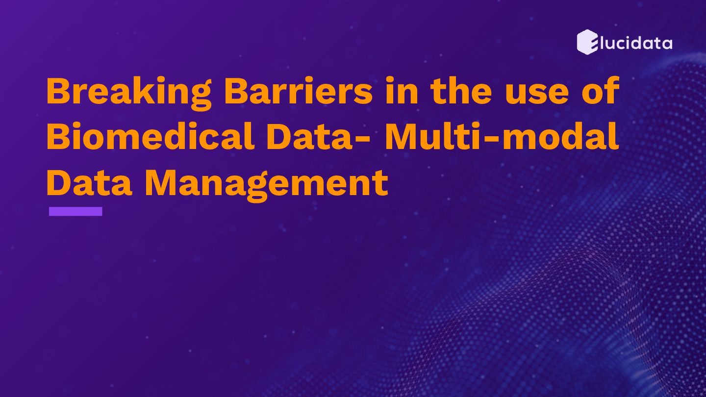 Breaking Barriers in the use of Biomedical Data- Multi-modal Data Management - Speaker Deck