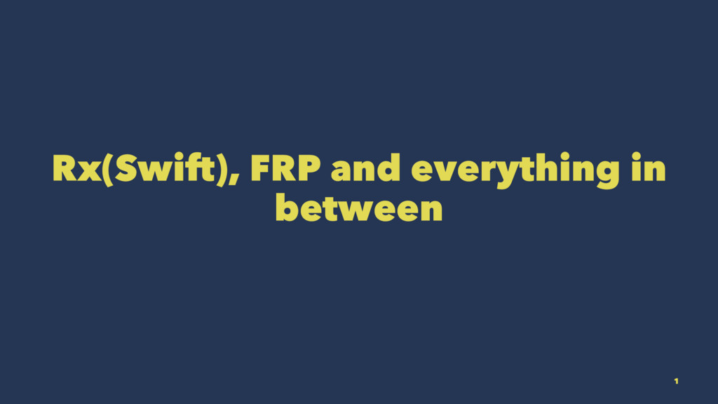 Rx(swift), FRP and everything in between - Speaker Deck
