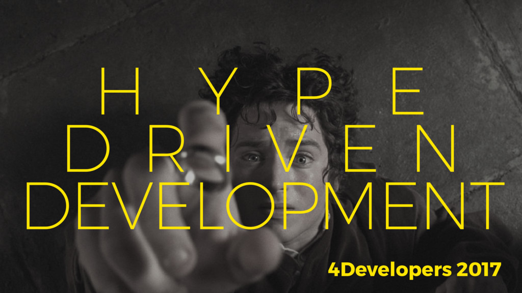 Hype Driven Development - Speaker Deck