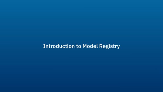 Introduction to Model Registry - Speaker Deck