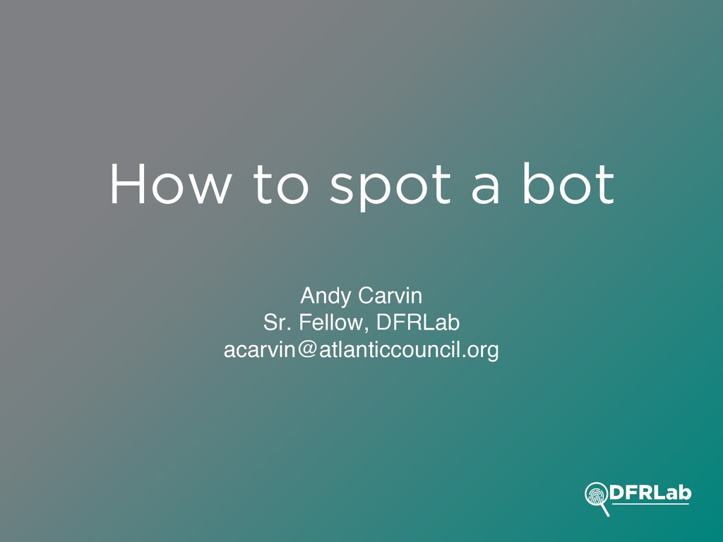 How to spot a bot - Speaker Deck