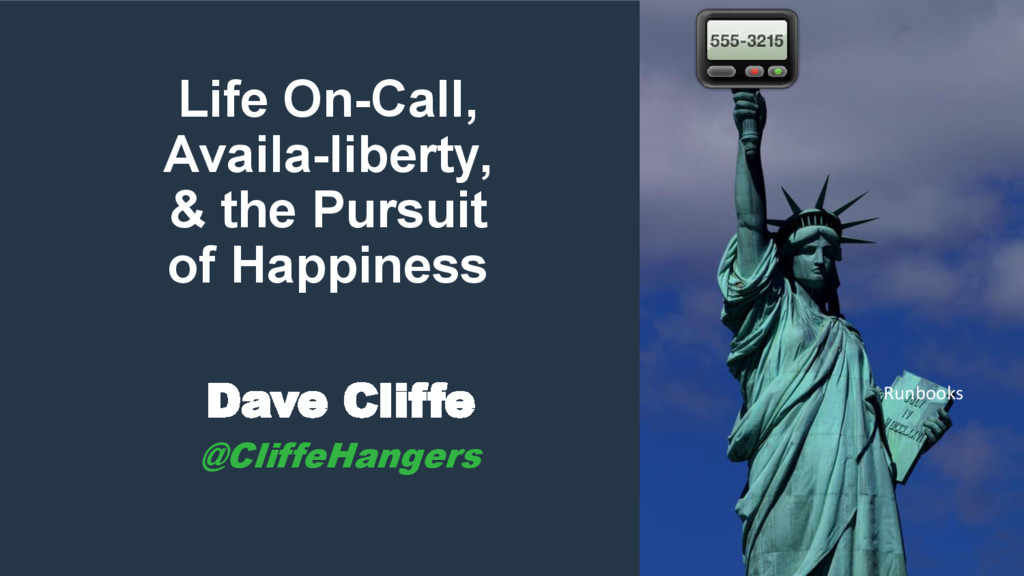 Life On-Call, Availa-liberty, and the Pursuit of Happiness - Speaker Deck