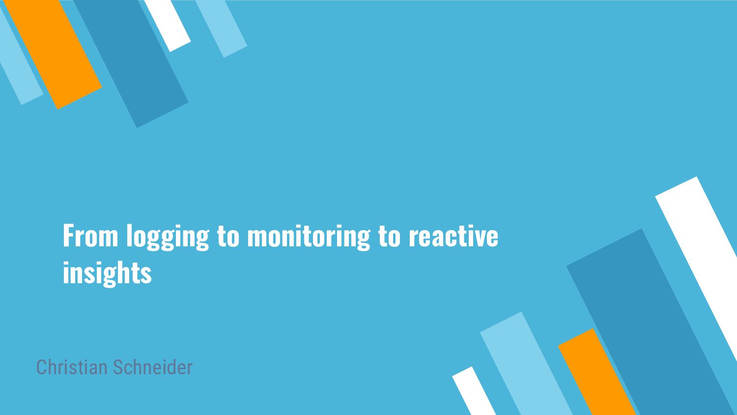 From logging to monitoring to reactive insights - Speaker Deck