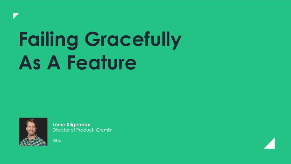Failing Gracefully as a Feature - Speaker Deck
