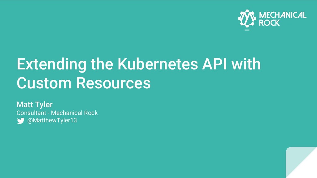 Extending The Kubernetes Api With Custom Resources Speaker Deck