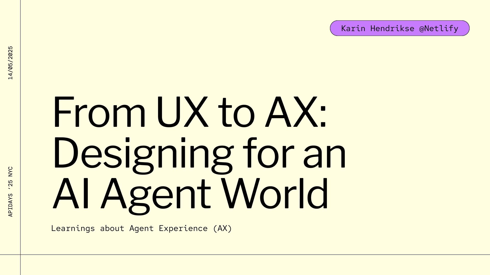 apidays New York 2025 - From UX to AX by Karin Hendrikse (Netlify) - Speaker Deck