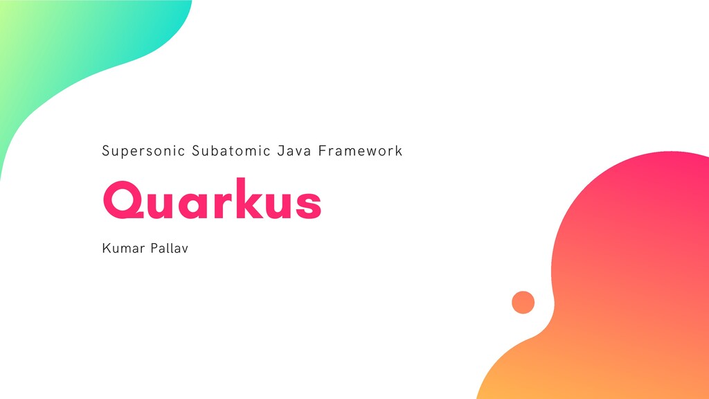 Quarkus Introduction - Speaker Deck