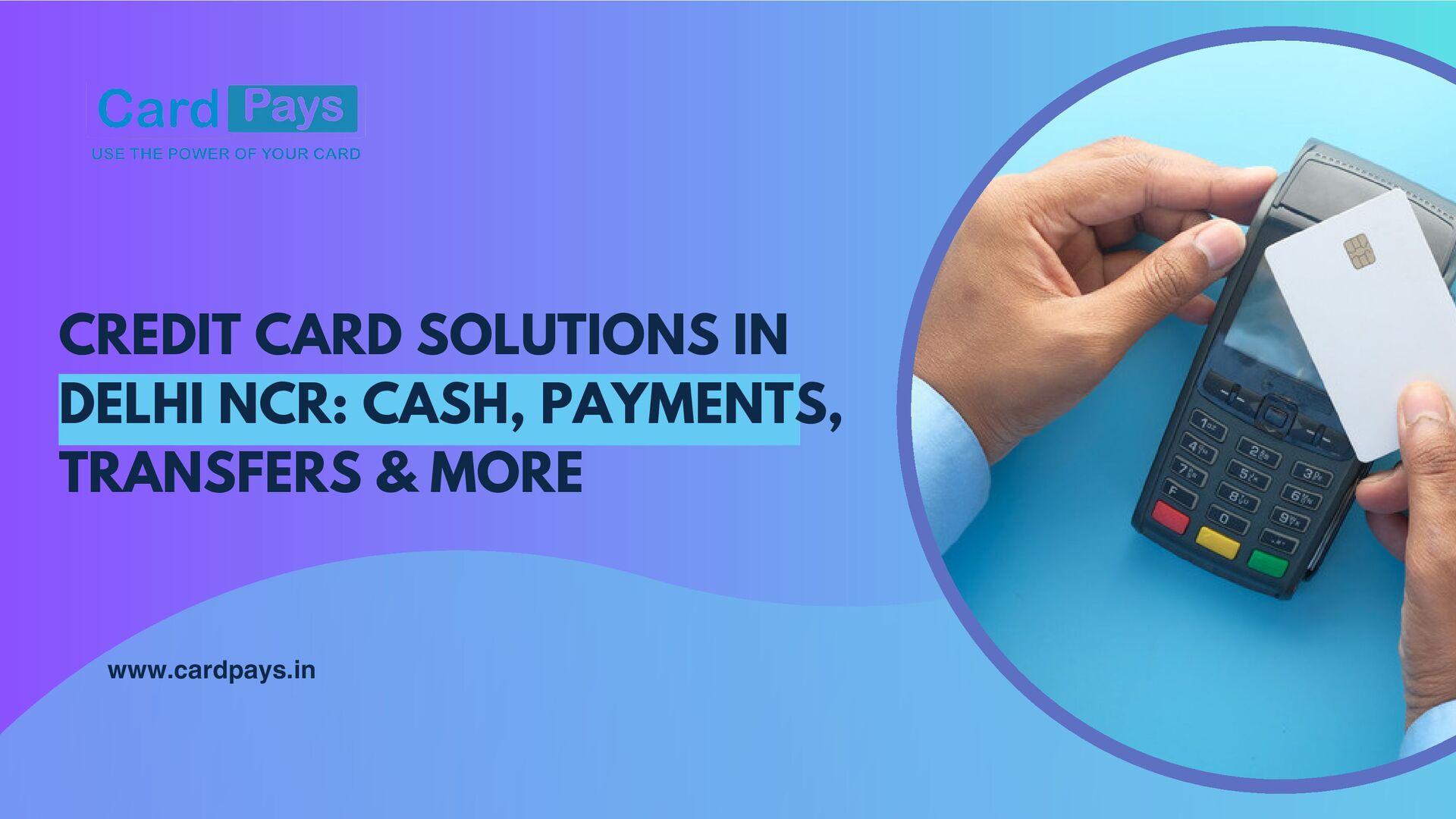 Credit Card Solutions in Delhi NCR Cash, Payments, Transfers & More ...