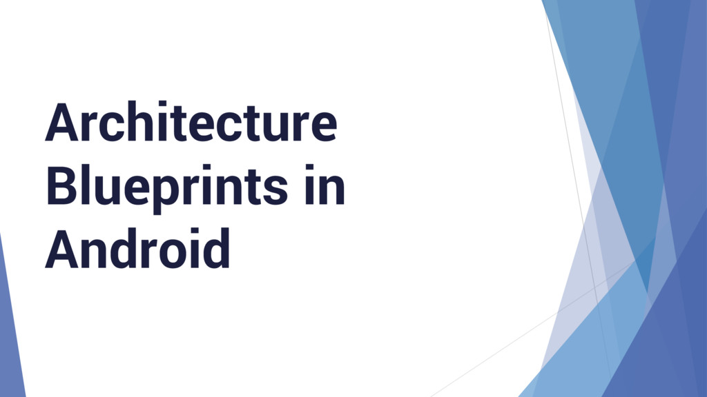 Architecture Blueprints and Testing in Android - Introduction - Speaker ...
