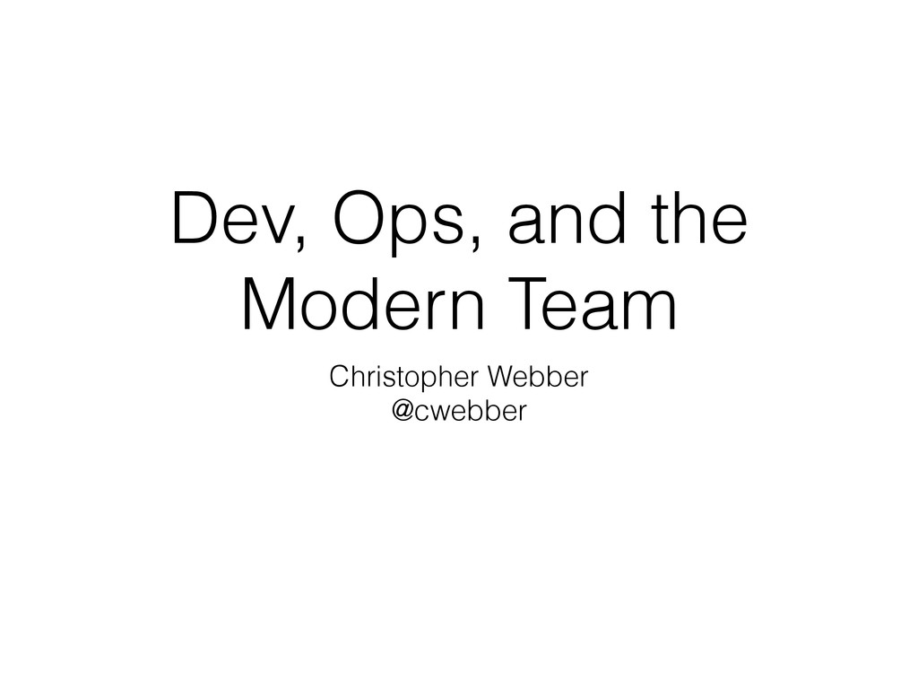 Dev, Ops, and The Modern Team - Speaker Deck