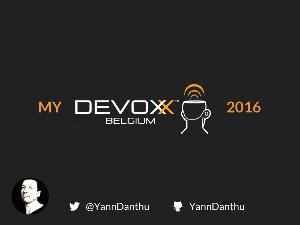 My Devoxx Belgium 2016 - Speaker Deck
