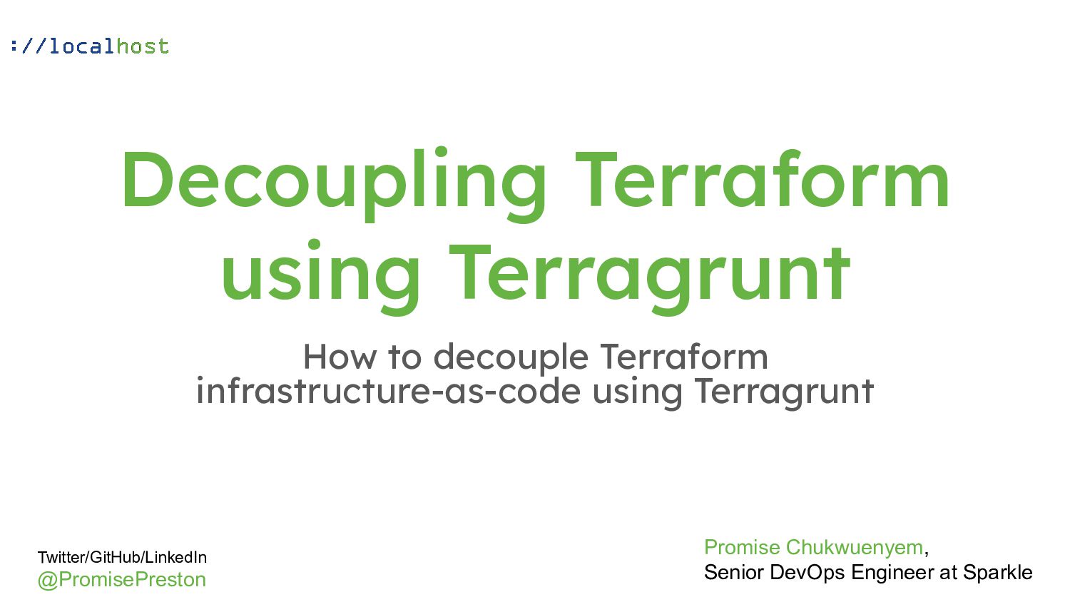 Decoupling Terraform Using Terragrunt Localhost 2022 Talk Speaker Deck