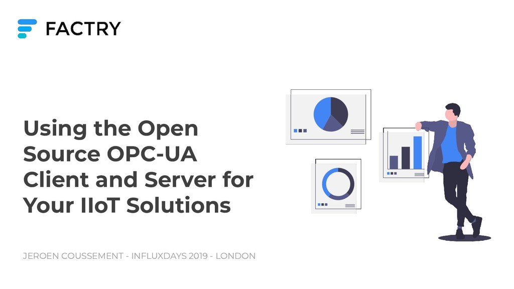 Using the Open Source OPC-UA Client and Server for Your IIoT Solutions ... Using the Open Source OPC-UA Client and Server for Your IIoT Solutions ...