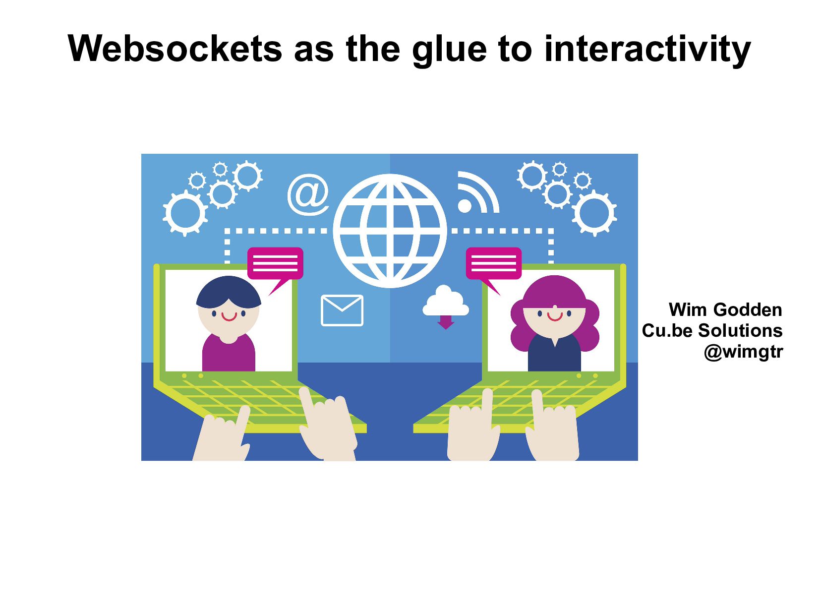 Websockets as the glue to interactivity - Speaker Deck