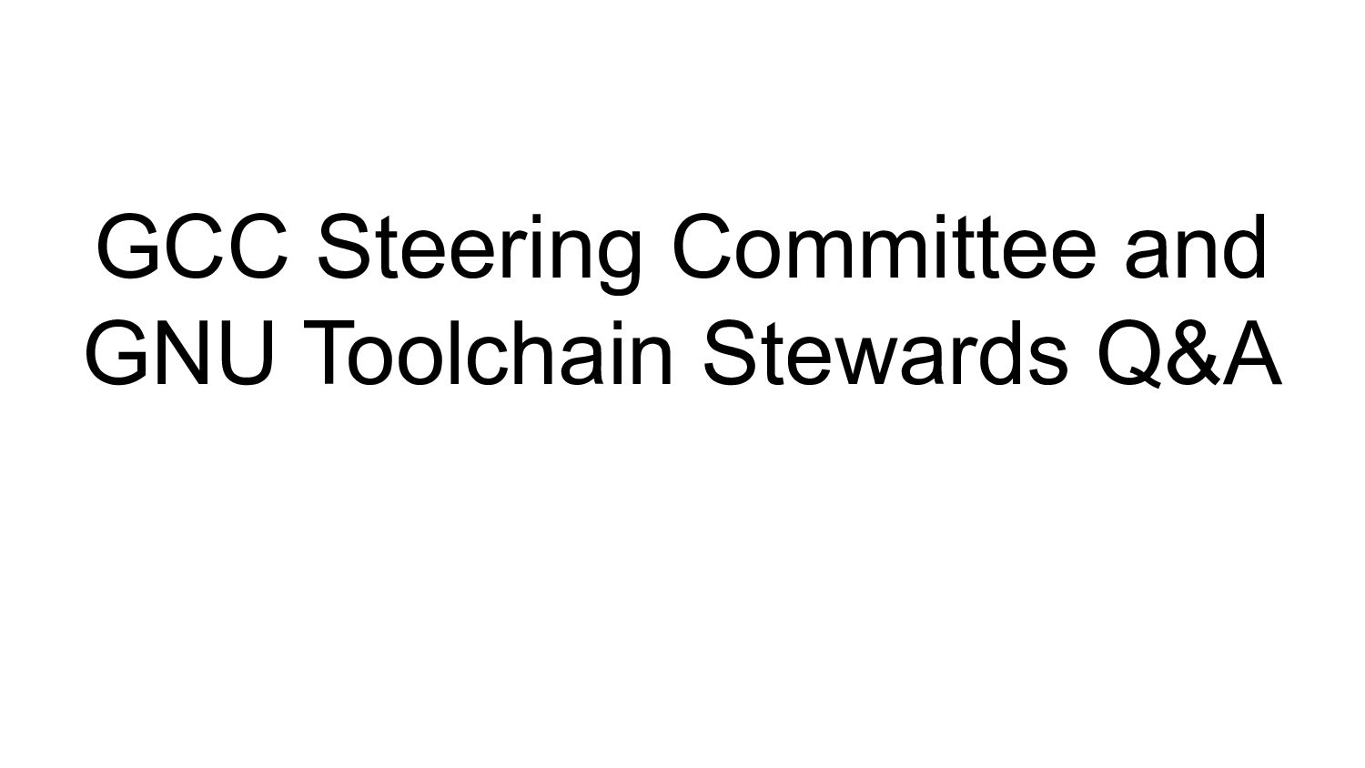 GCC Steering Committee and GNU Toolchain Stewards Q&A - Speaker Deck
