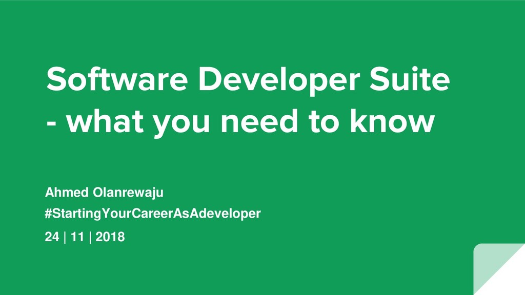 Software Developer Suite - what you need to know - Speaker Deck