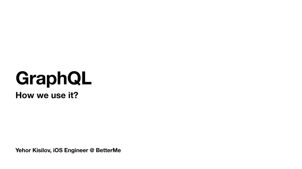 GraphQL - how we use it - Speaker Deck