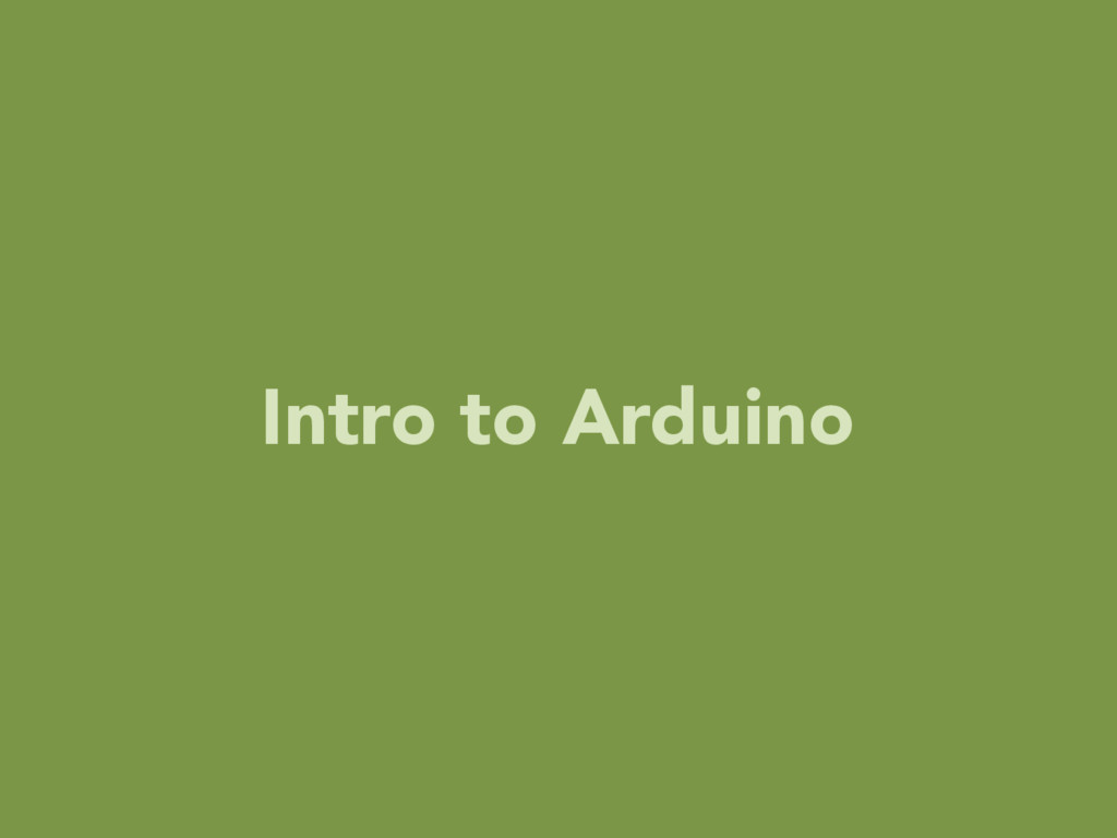 Intro to Arduino - Speaker Deck