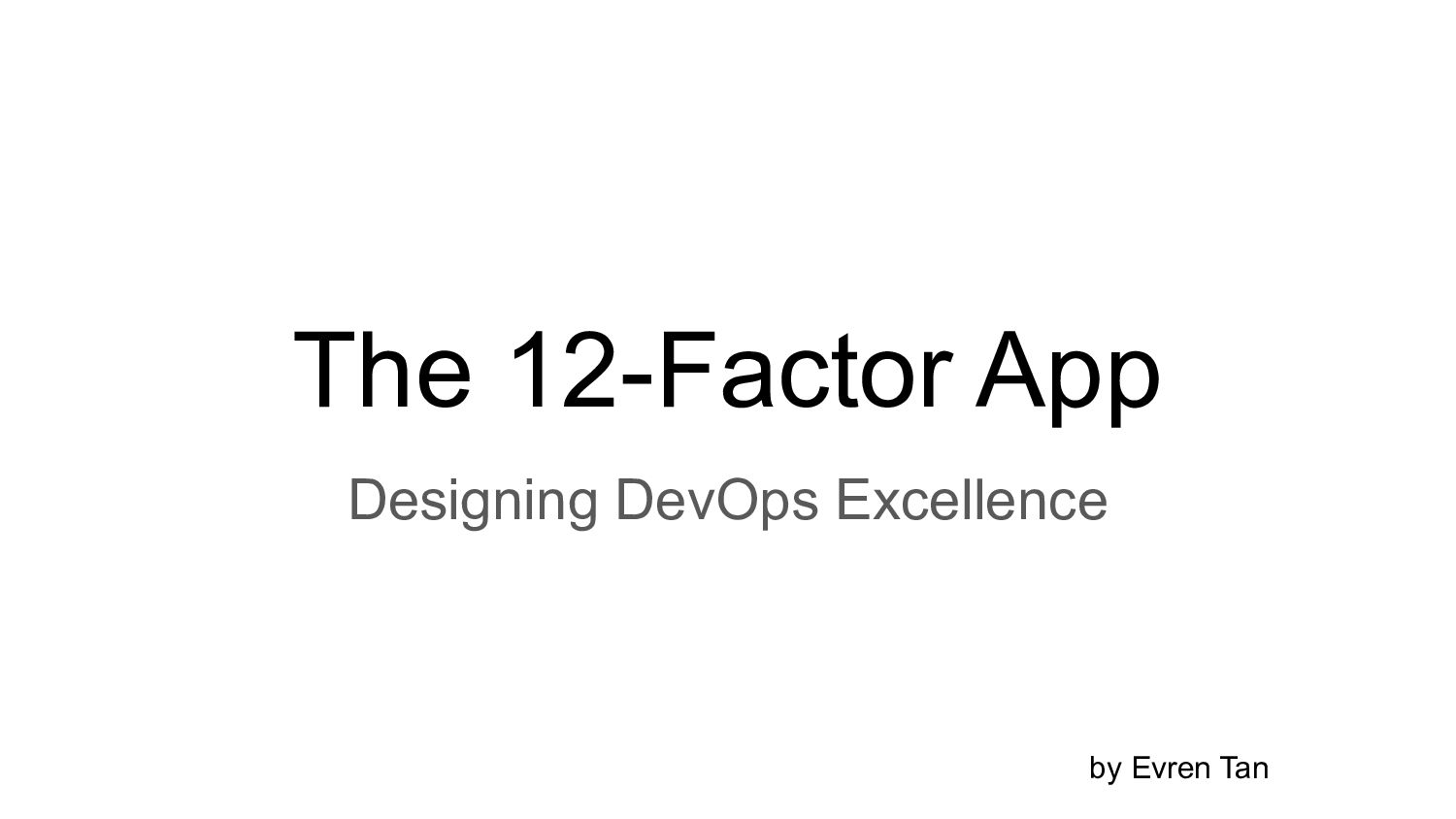 The 12-Factor App: Designing DevOps Excellence - Speaker Deck