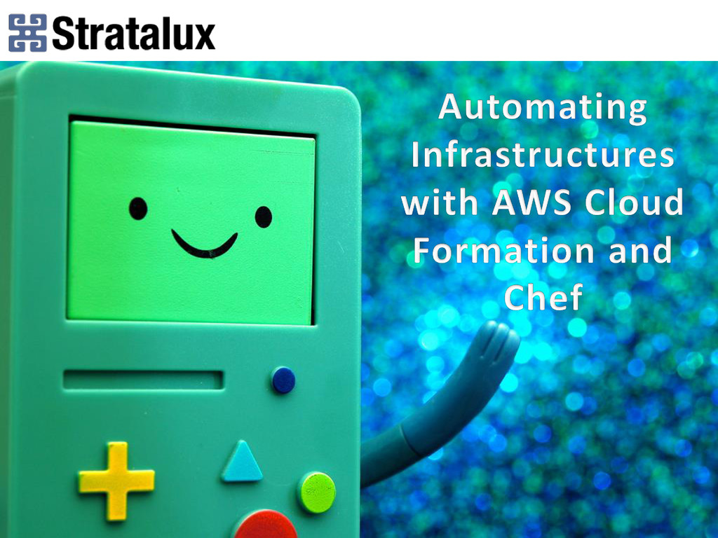 Automating Infrastructures with AWS Cloud Formation and Chef - Speaker Deck