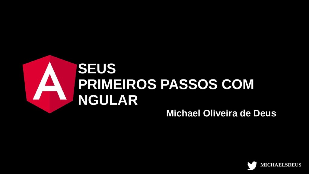 Seus primeiros passos com Angular - Speaker Deck