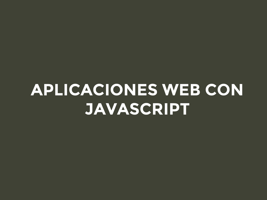 Aplicaciones Web con Javascript - Speaker Deck