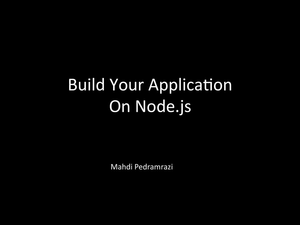 Build Your Application On Node.js - Speaker Deck
